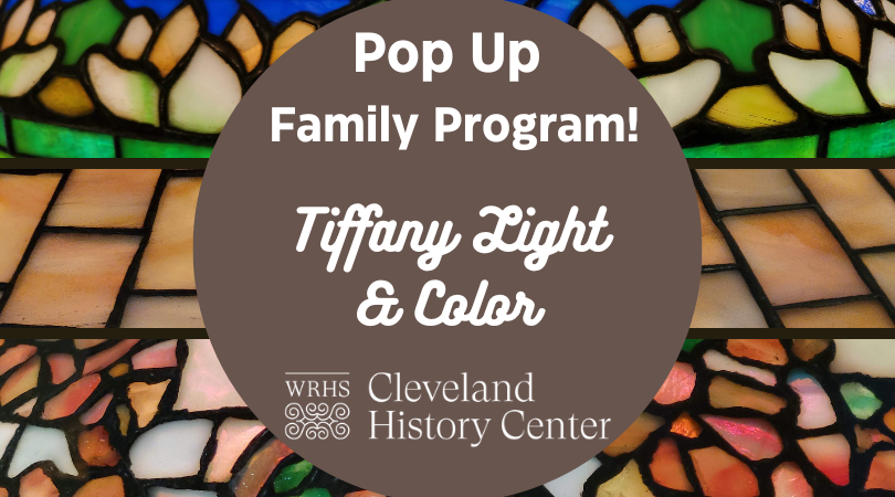 Pop Up Family Program! Tiffany Light and Color | Thursday, August 01, 2024 1:00 pm – 2:00 pm | WRHS